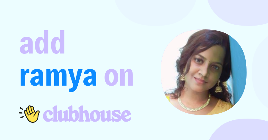 Ramya Ramesh - Clubhouse