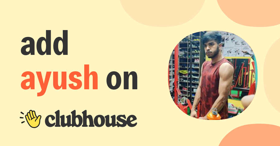 Ayush Ranjan - Clubhouse
