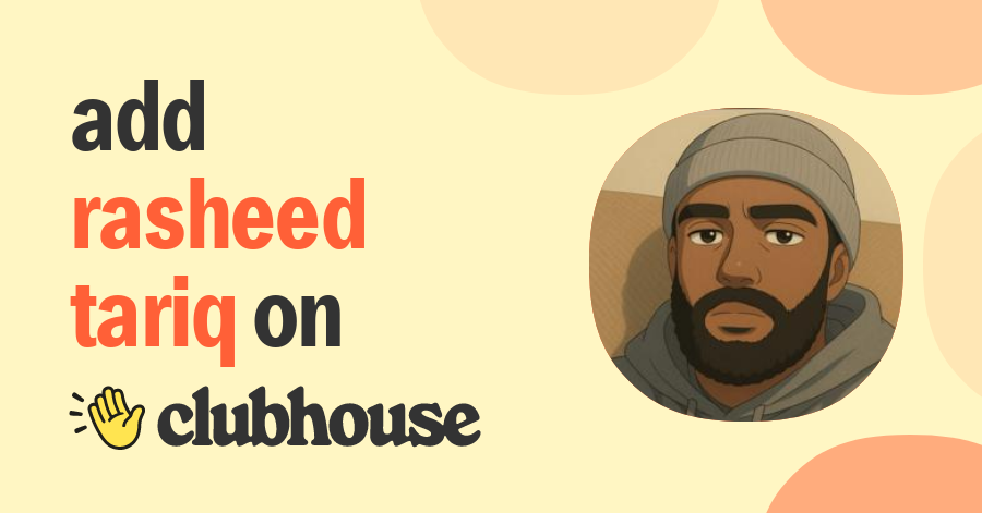 Rasheed Tariq - Clubhouse