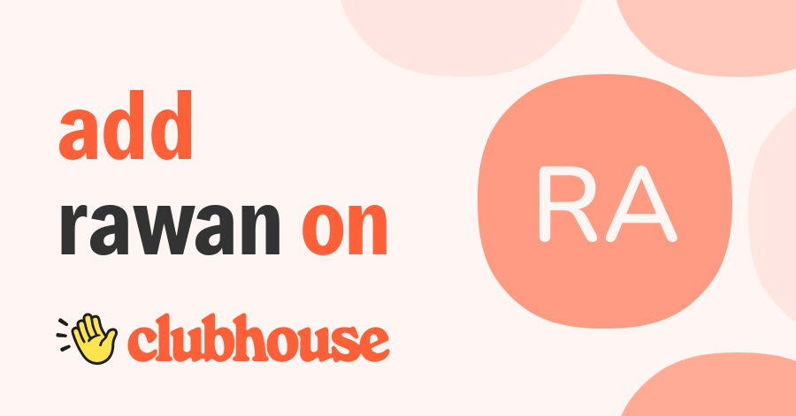 Rawan Abdi - Clubhouse