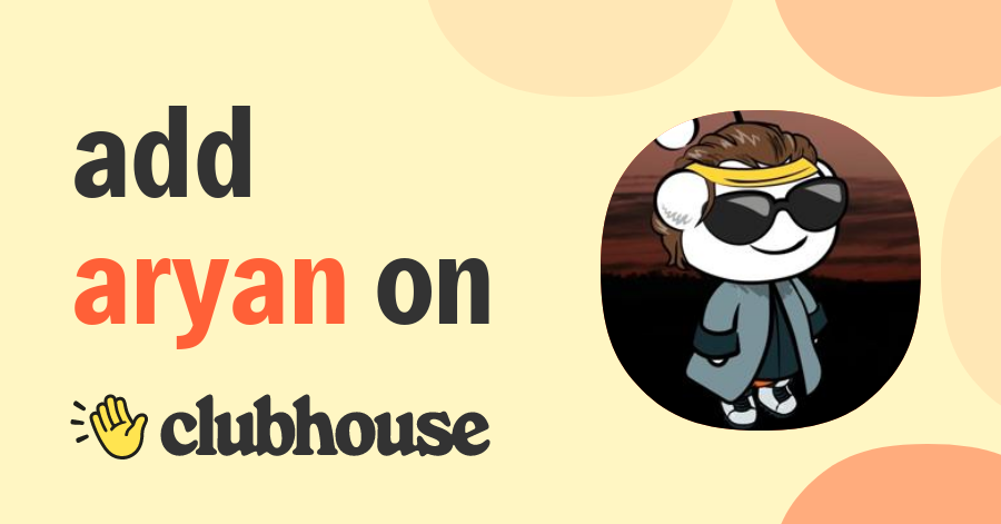 Aryan K. - Clubhouse