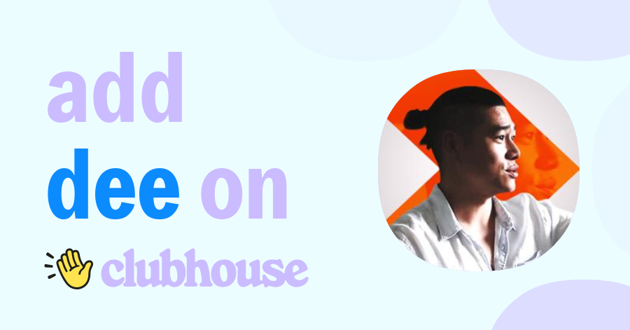 Dee Deng - Clubhouse