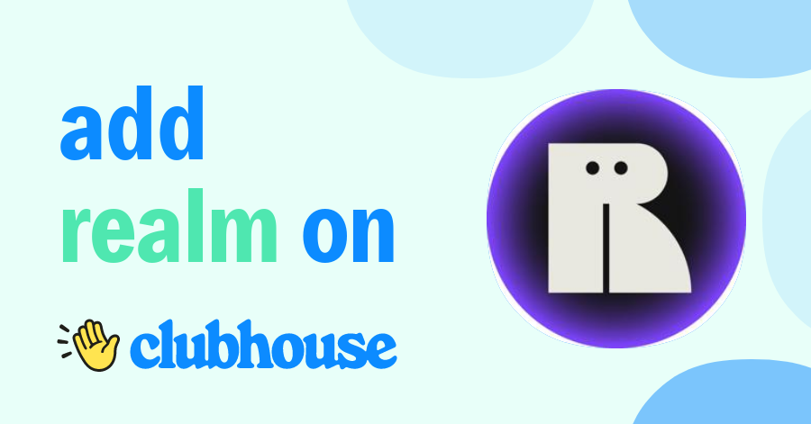 Realm Media - Clubhouse
