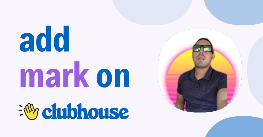 Mark Moya - Clubhouse