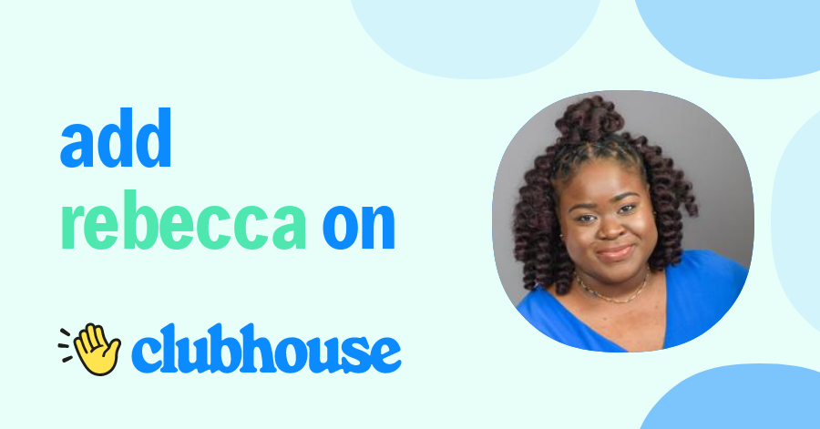 Rebecca T. - Clubhouse