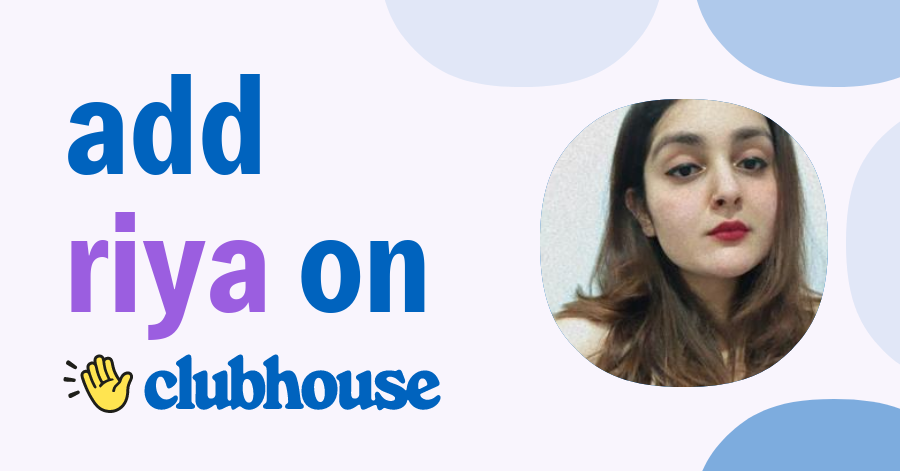 Riya Chauhan - Clubhouse