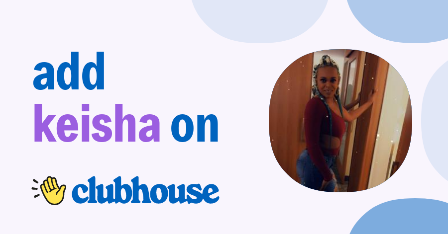 Keisha Evans - Clubhouse