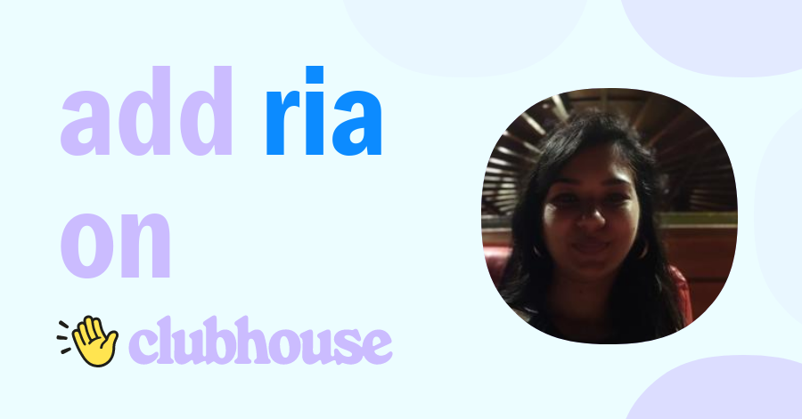 Ria singhai - Clubhouse