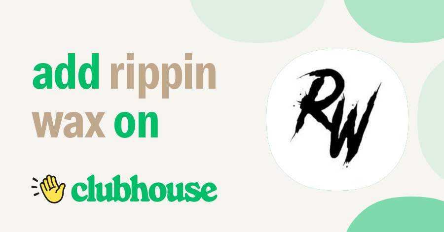 RIPPIN WAX - Clubhouse