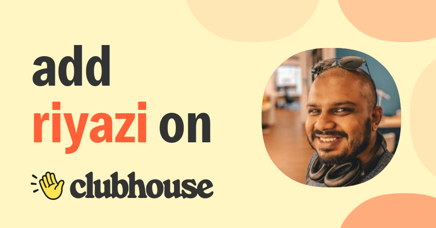 Riyazi Mohamed - Clubhouse