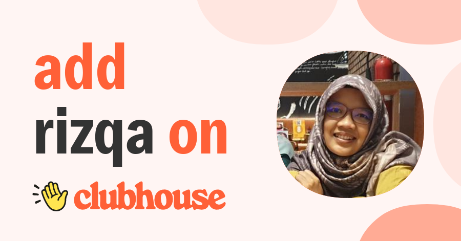 Rizqa Nafiati - Clubhouse