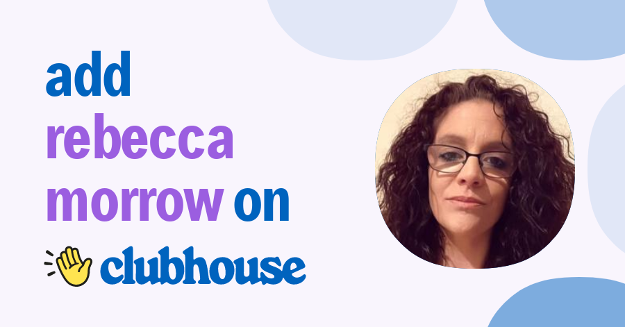 Rebecca Morrow - Clubhouse