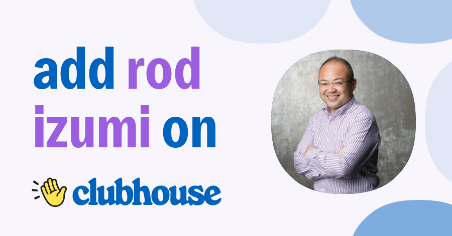 Rod Izumi - Clubhouse