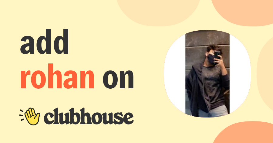 Rohan Rajput - Clubhouse