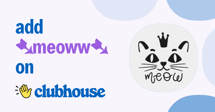 Meoww . - Clubhouse