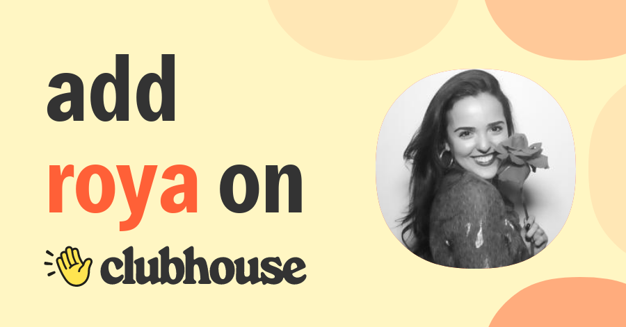 Roya Shariat - Clubhouse