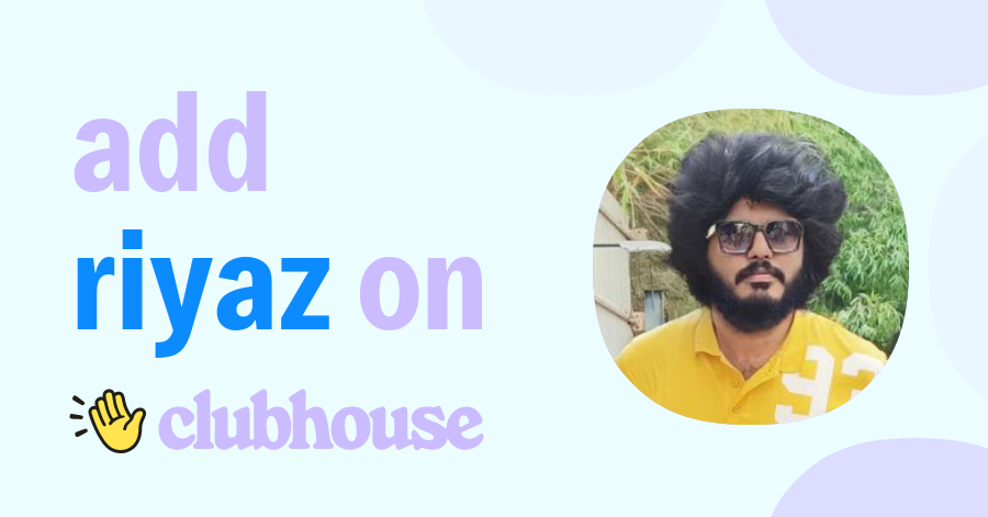 Riyaz Ahamed - Clubhouse