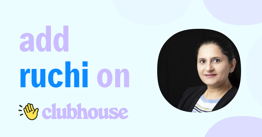 Ruchi Pathak Kaul - Clubhouse