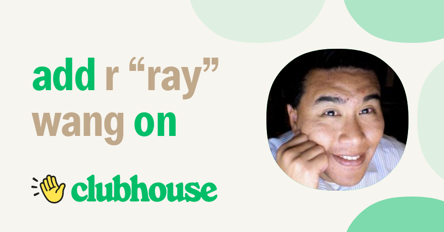 R “Ray” Wang - Clubhouse
