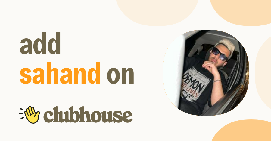 Sahand Aghajani - Clubhouse