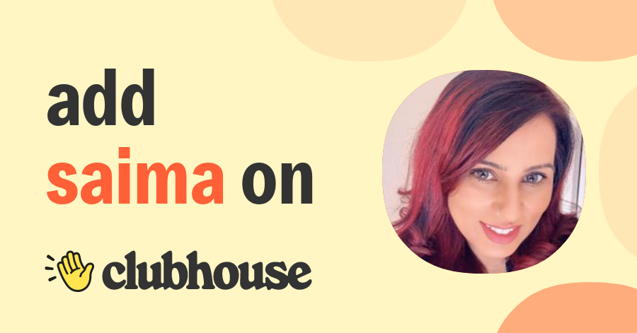 Saima Naz - Clubhouse