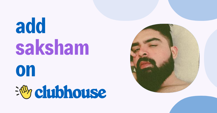 saksham dubey - Clubhouse