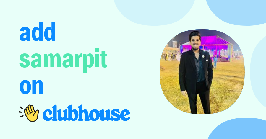 Samarpit Sharma - Clubhouse