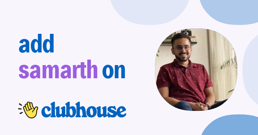 Samarth Gautam - Clubhouse