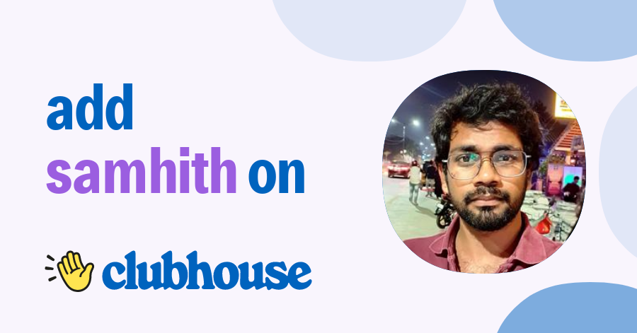 Samhith Matlaparthi - Clubhouse