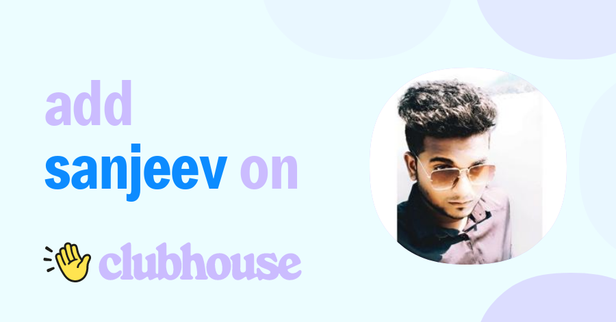 Sanjeev Sanjeev - Clubhouse