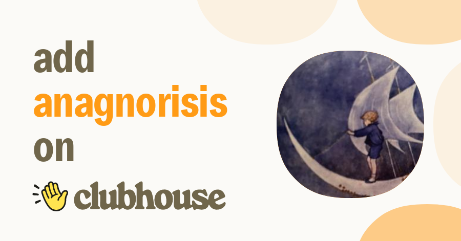 Anagnorisis - Clubhouse