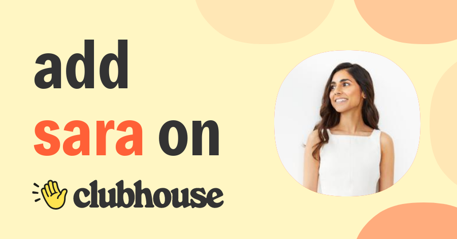 Sara Shah - Clubhouse