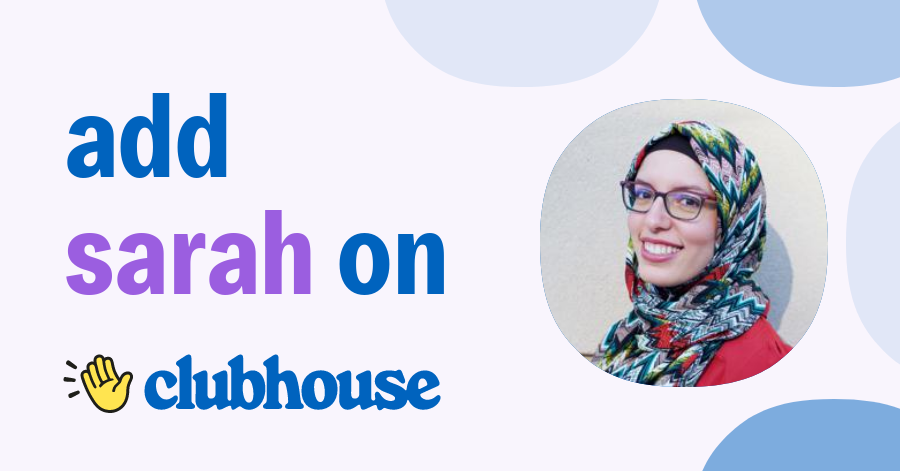 Sarah Ismail - Clubhouse