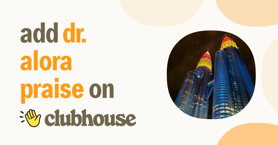 Dr. Alora Praise - Clubhouse