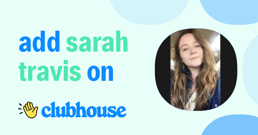 Sarah Travis - Clubhouse