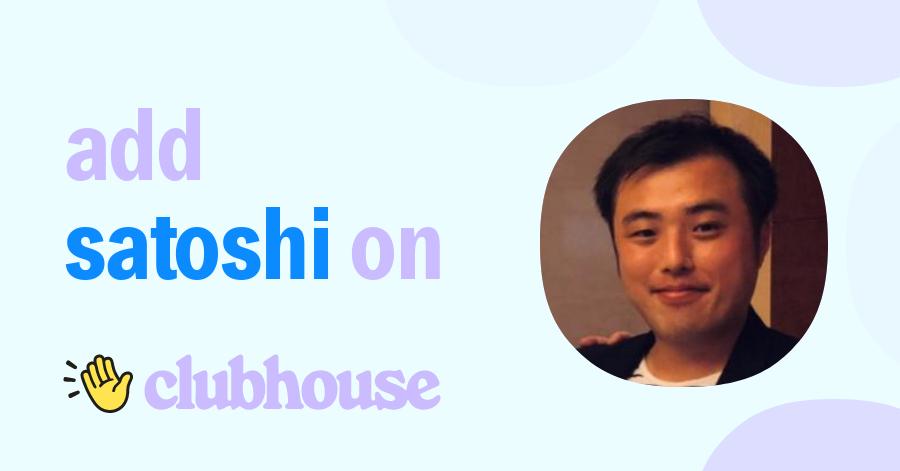 Satoshi Eguchi - Clubhouse