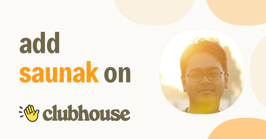 Saunak Dey - Clubhouse