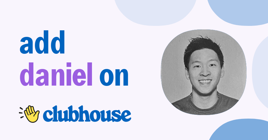 Daniel Change - Clubhouse