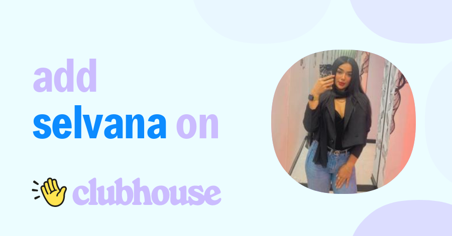 selvana tohidi - Clubhouse