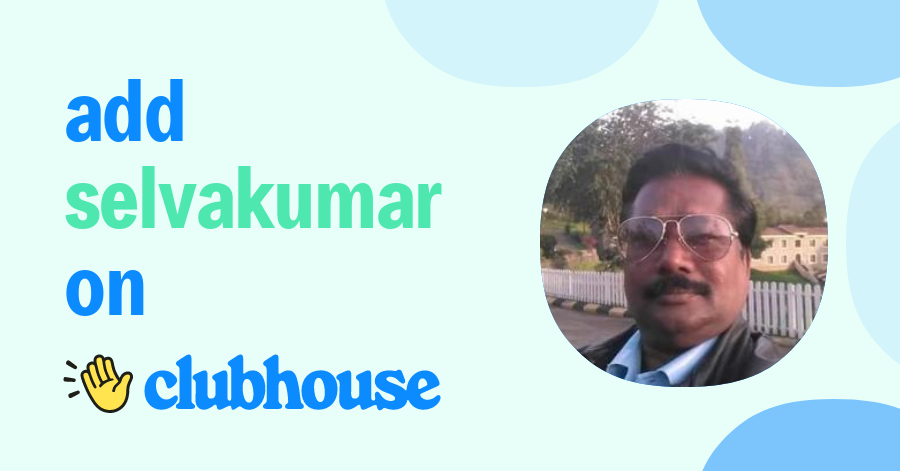 Selvakumar Selvakumar - Clubhouse