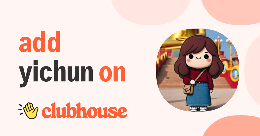 Yichun Chen - Clubhouse