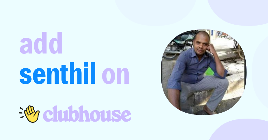 Senthil Senthil - Clubhouse