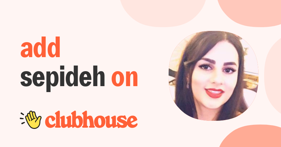 Sepideh Karimi - Clubhouse