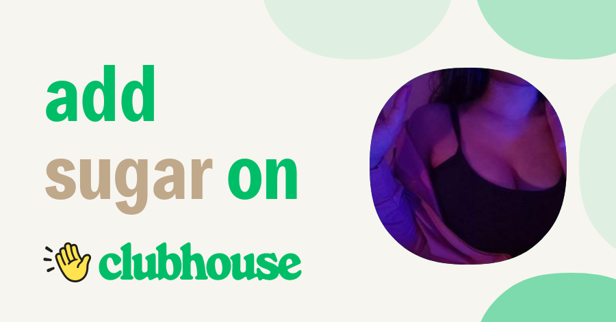 Sugar Mommy - Clubhouse