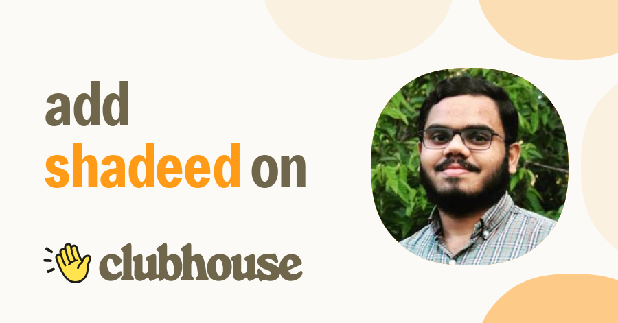 Shadeed Hassan - Clubhouse
