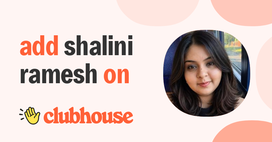 shalini ramesh - Clubhouse