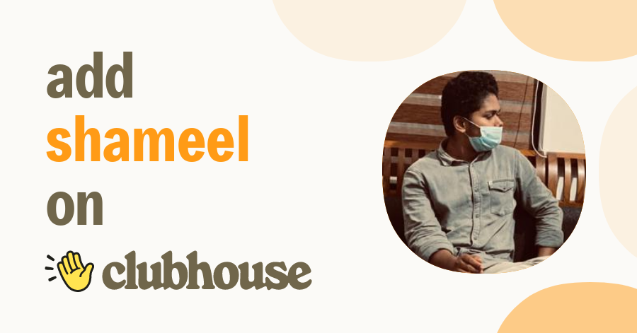 Shameel Muhd - Clubhouse
