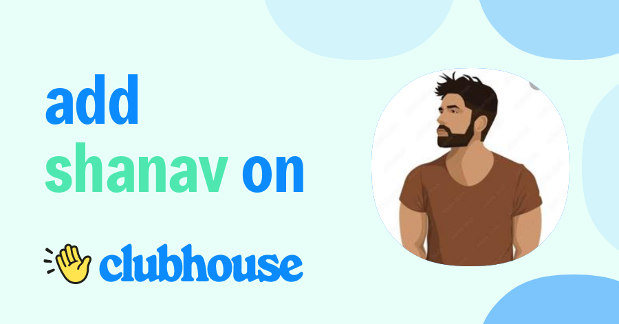 Shanav Shan - Clubhouse