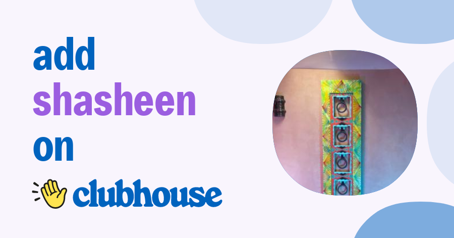 Shasheen Shah - Clubhouse