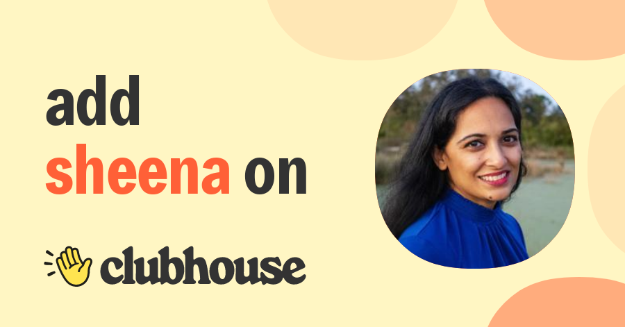 Sheena Abraham - Clubhouse